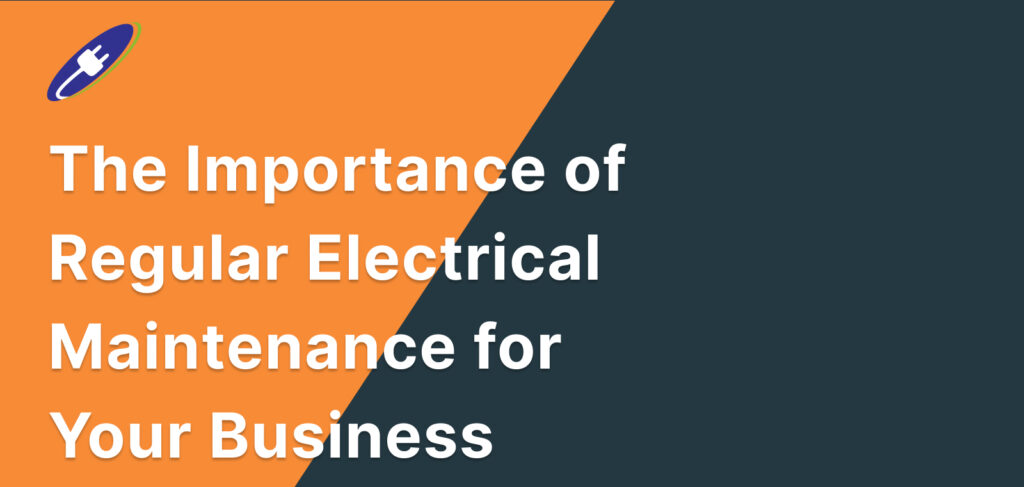 Business Risks of Ignoring Electrical Maintenance