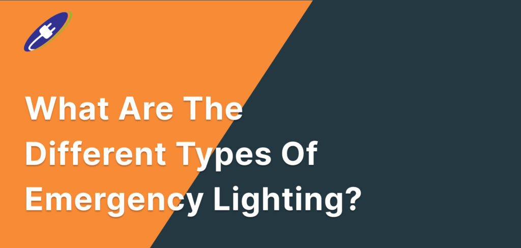 What Are The Different Types Of Emergency Lighting?